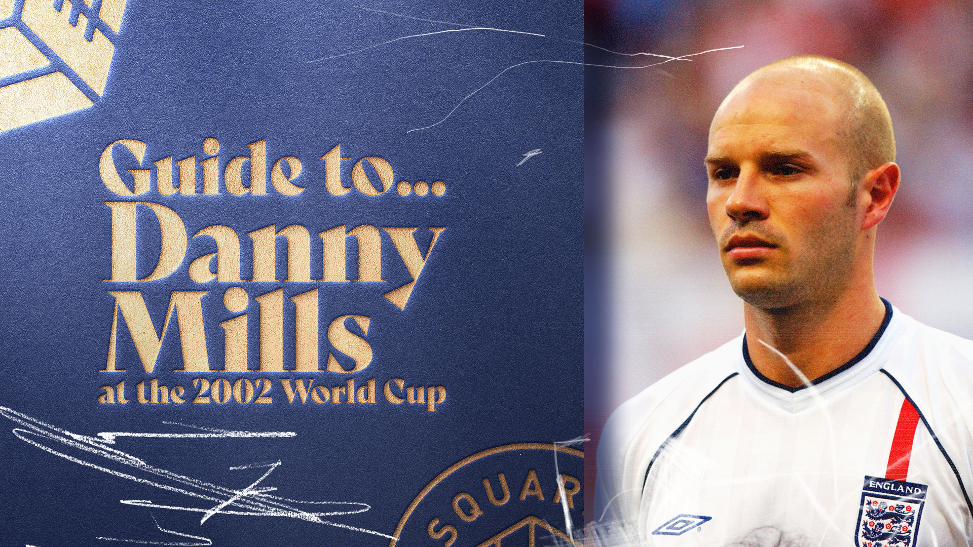 Watch: The Square Ball Guide to... Danny Mills at the 2002 World Cup ...
